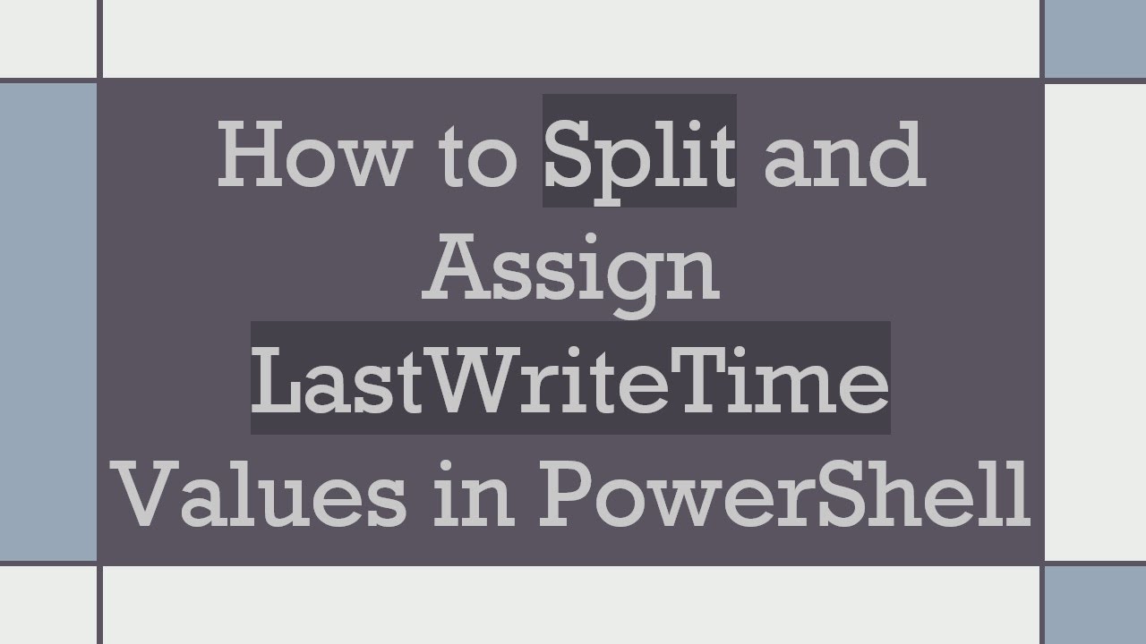 How to Split and Assign LastWriteTime Values in PowerShell - YouTube