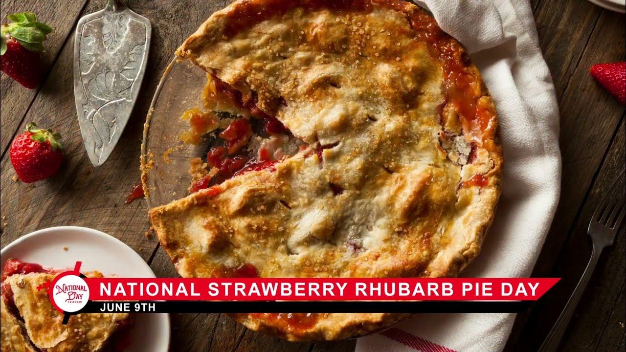 National Strawberry Rhubarb Pie Day | June 9 - YouTube