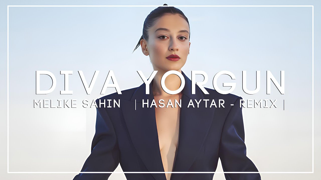 Melike Şahin - Diva Yorgun | Hasan Aytar - Remix | - YouTube