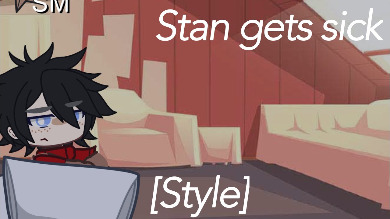 stan gets sick [style] | south park gacha - YouTube