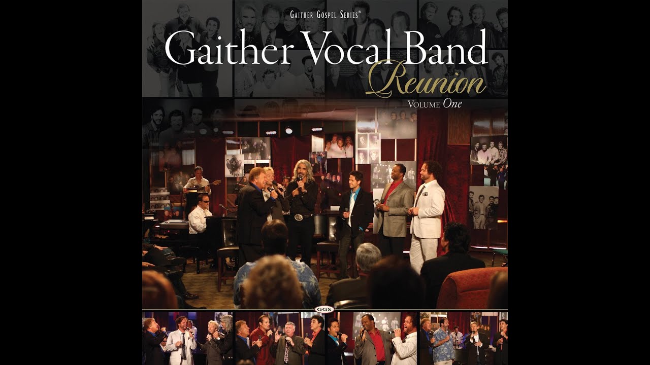 REUNION vol 1 - Gaither Vocal Band - 2009 https://www.youtube.com ...