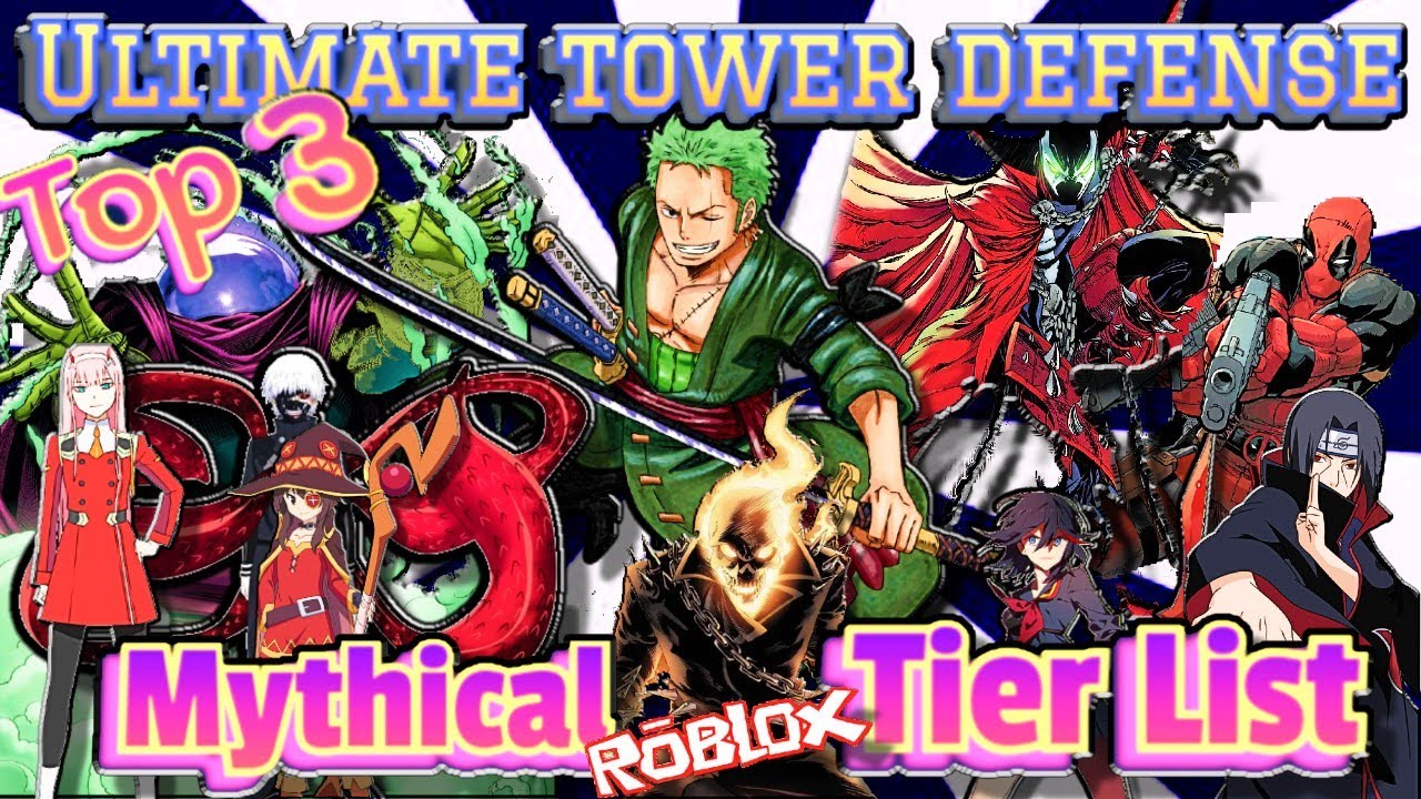 Top 3 Mythical Tier List | Ultimate Tower Defense - YouTube