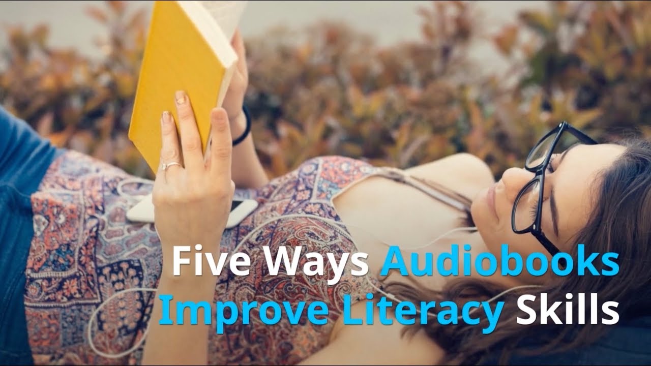 5 Ways Audiobooks Improve Literacy Skills - YouTube