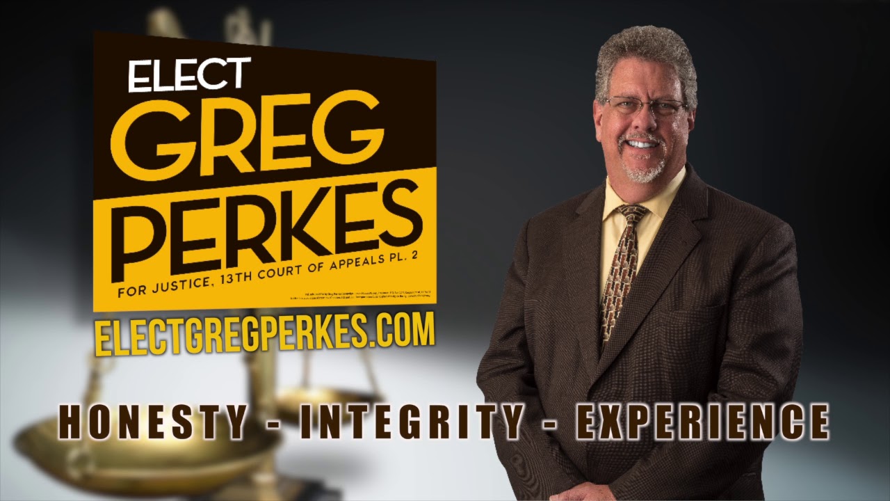 Choose Honesty. Integrity. Experience. Elect Greg Perkes for Justice ...