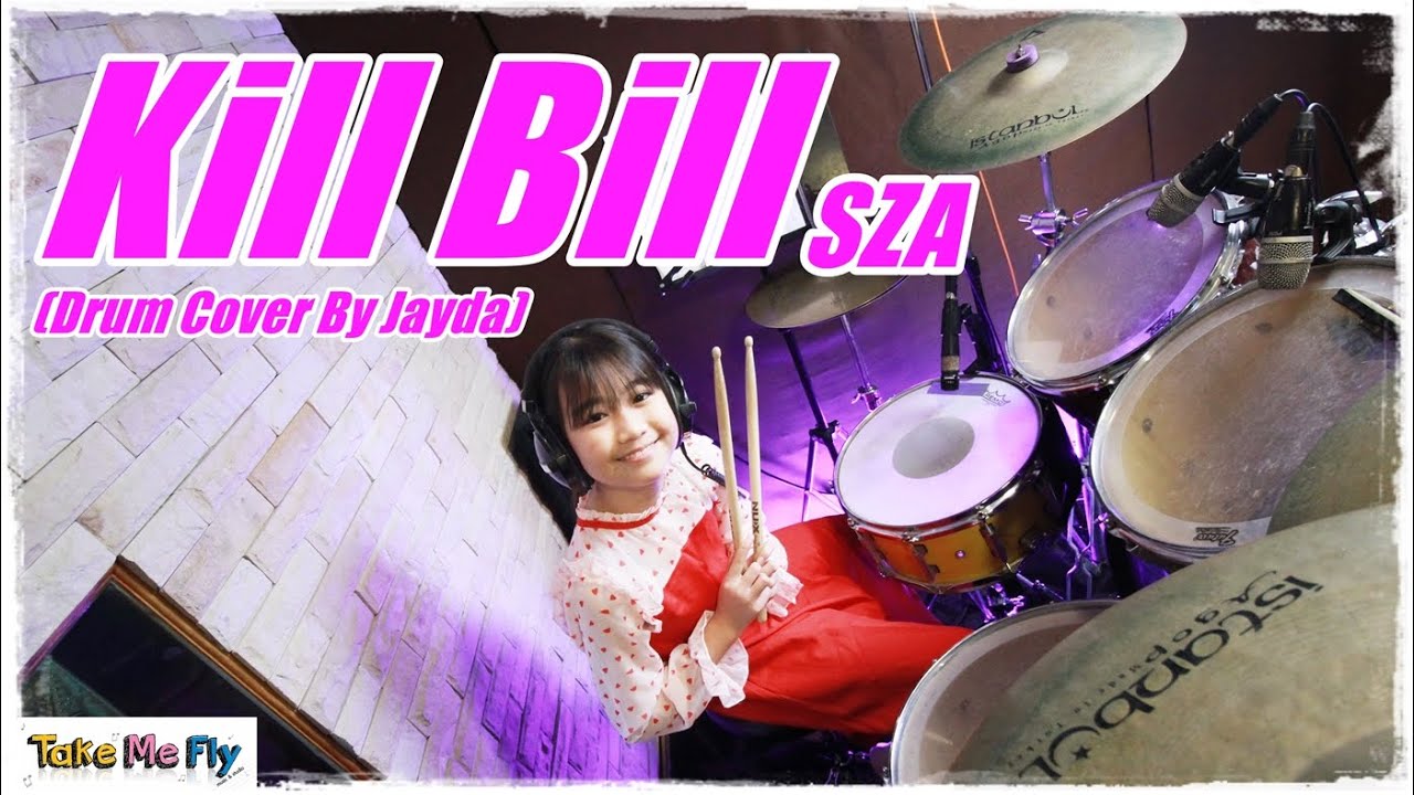 Kill Bill-SZA (Drum Cover By Jayda) - YouTube