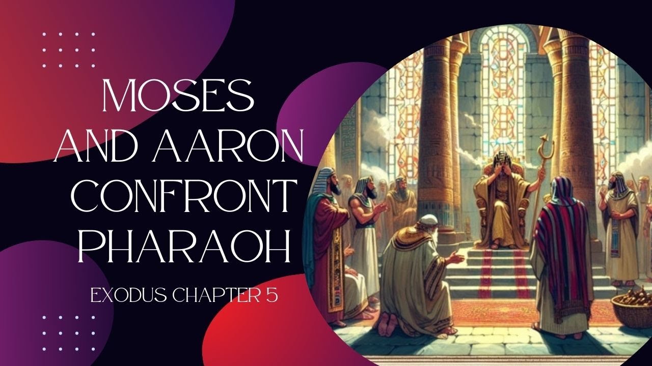 Understanding Exodus Chapter 5: Moses and Aaron Confront Pharaoh - YouTube
