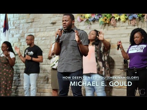Michael E Gould - How Deeply I Need You (Shekinah Glory) - YouTube