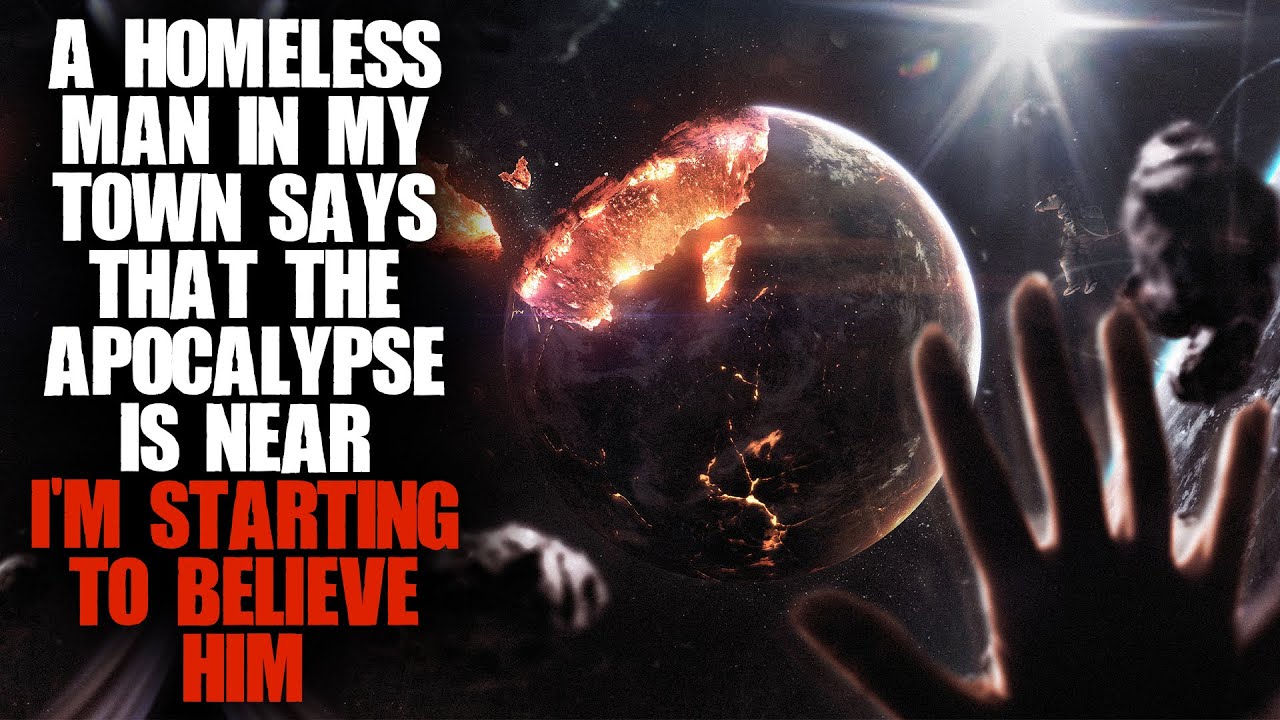 "A Homeless Man in My Town Says The Apocalypse Is Near, I'm Starting To ...
