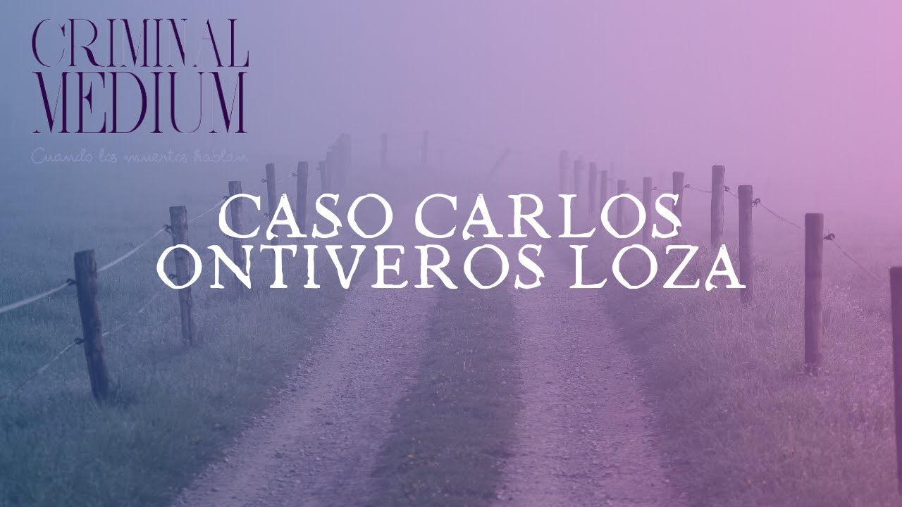 CASO CARLOS ONTIVEROS - YouTube