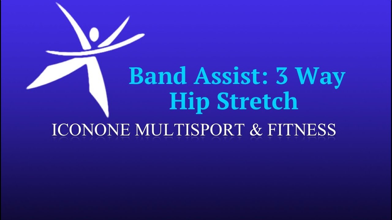 Band Assist: 3 Way Hip Stretch - YouTube