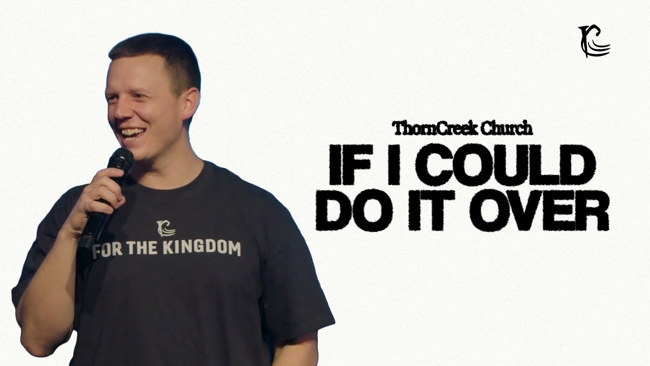 If I Could Do It Over | Nick McCall | ThornCreek Church - YouTube