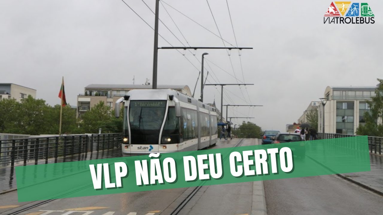 POR QUE A FRANÇA DESISTIU DE VLP E FOCA AGORA EM TRÓLEBUS E VLT? - YouTube