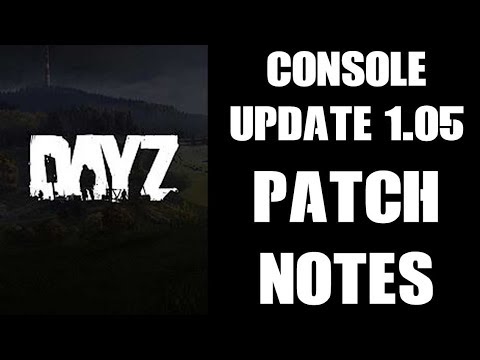 DAYZ Console Update 1.05 Patch Notes (PS4 & Xbox One) - YouTube