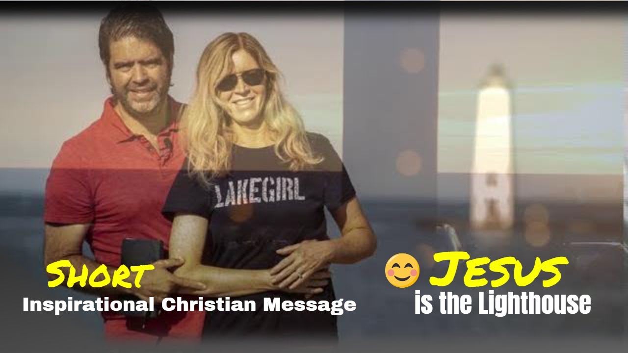 Short Inspirational Christian Message - Jesus is the Lighthouse - YouTube
