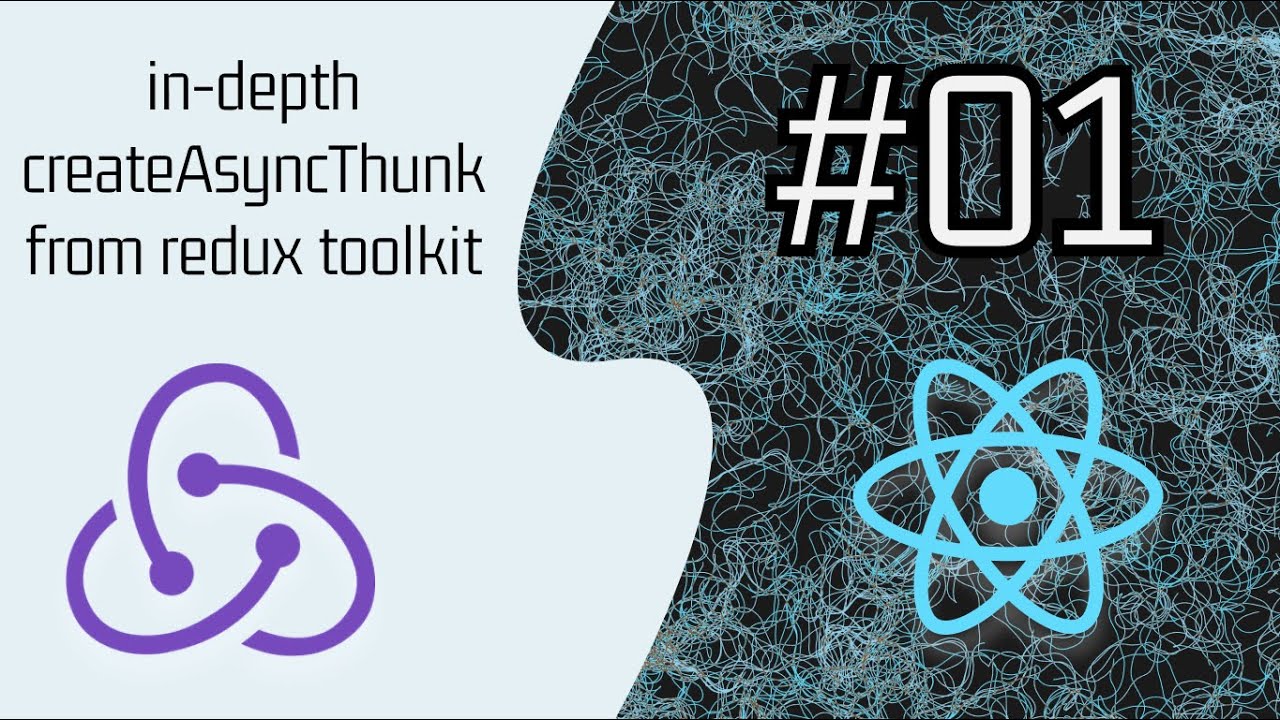 01 In Depth Createasyncthunk From Redux Toolkit Introduction And What Is A Thunk Youtube