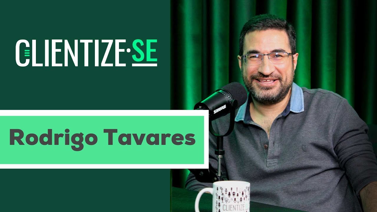 RODRIGO TAVARES | CLIENTIZE-SE #010 - YouTube