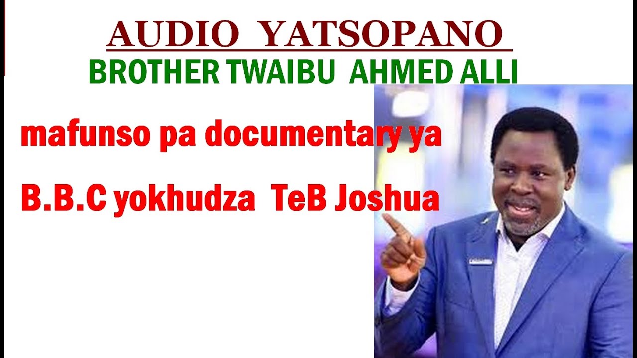 TWAIBU AHMED ALLI KUYAKHA ZOKHUDZA TB JOSHUA PA BBC DOCUMENTARY - YouTube