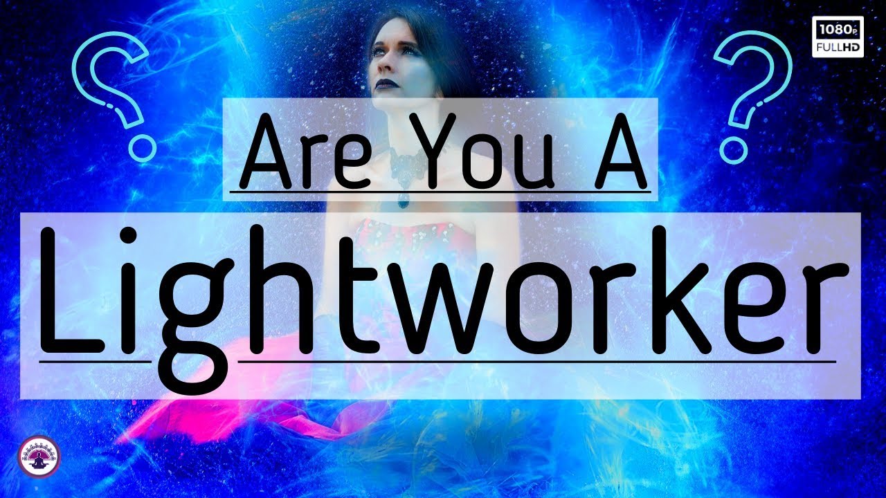 20 Signs - That You Are A Lightworker - YouTube