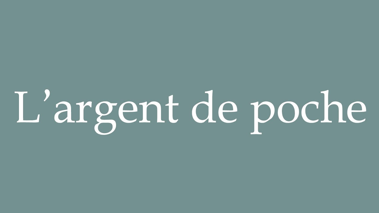 How to Pronounce ''L'argent de poche'' (Pocket money) Correctly in ...