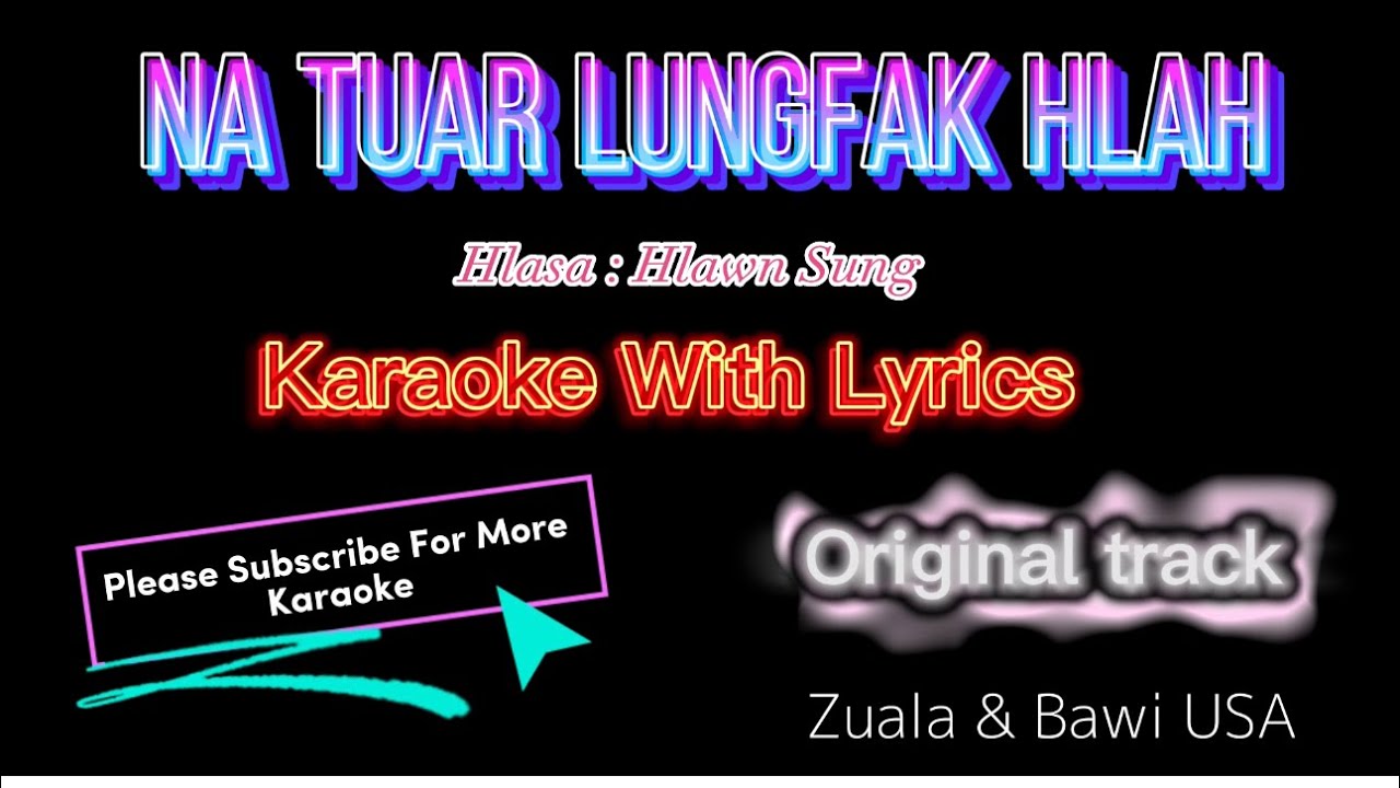 NA TUAR LUNGFAK HLAH Karaoke With Lyrics // Hlawn Sung || Ram Hla ...