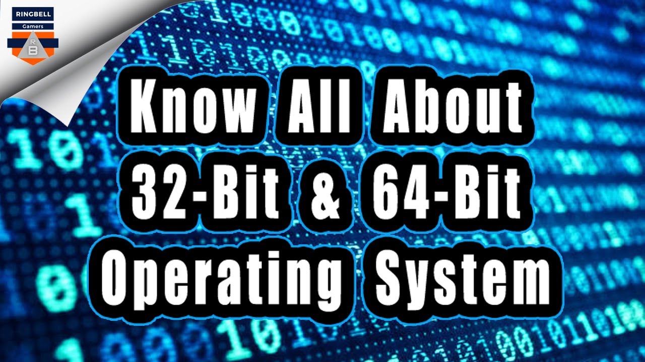 Know All About 32 Bit And 64 Bit OS Why 64 Bit Operating System And