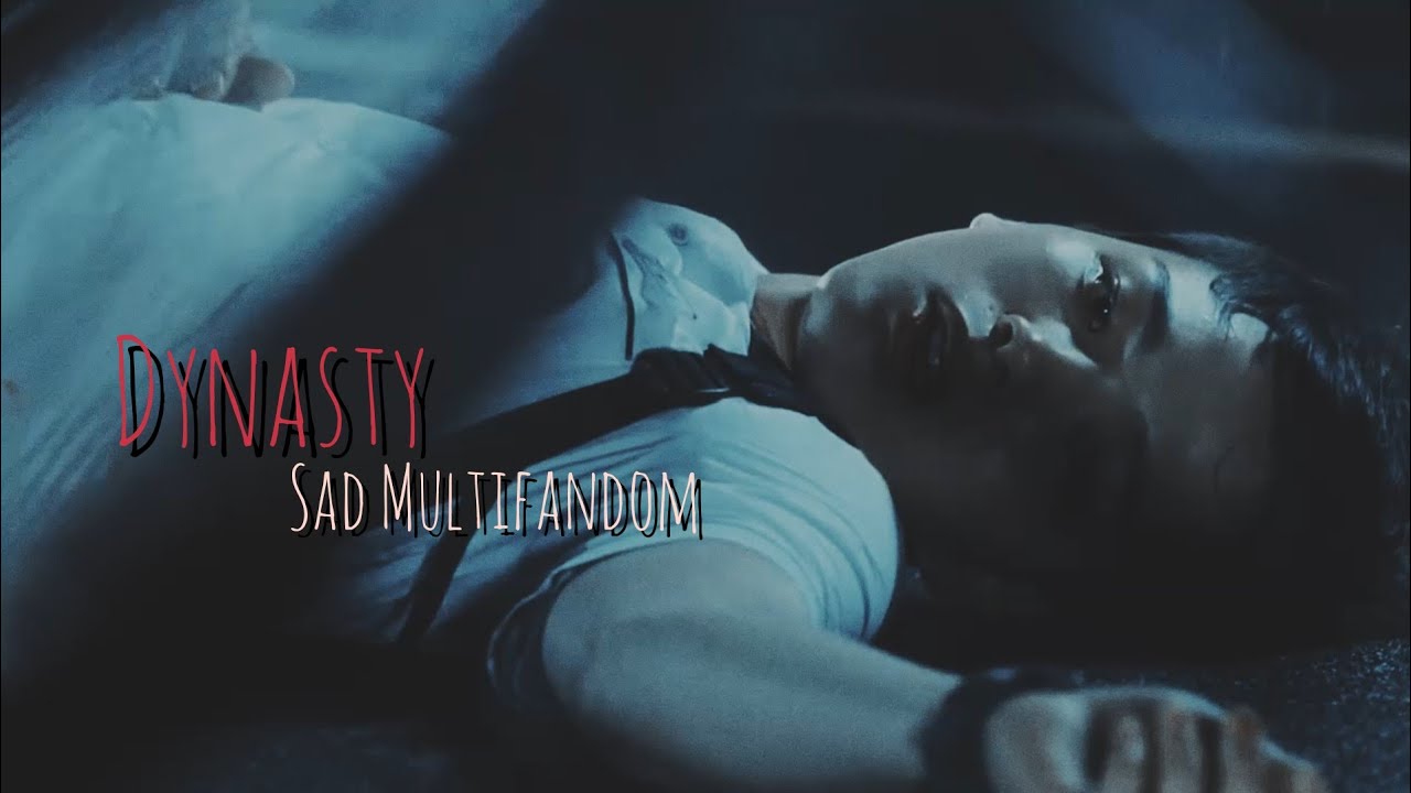 Sad Multifandom | Dynasty - YouTube Music