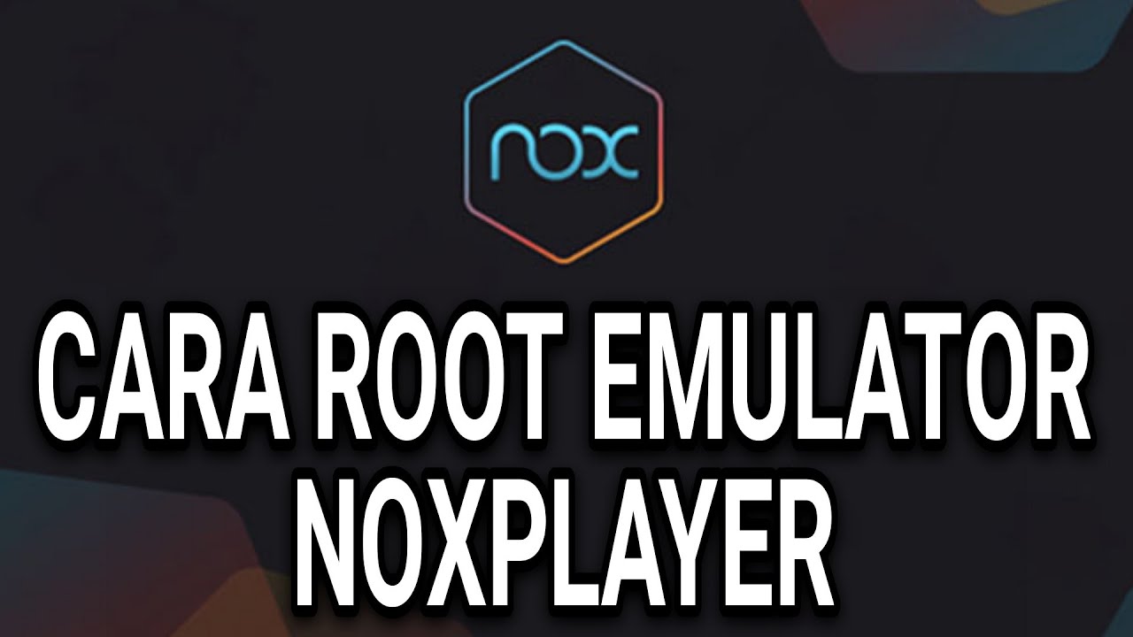 CARA ROOT EMULATOR NOXPLAYER (TERBARU) - YouTube