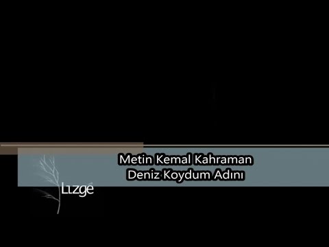 METİN KEMAL KAHRAMAN -  Deniz Koydum Adını