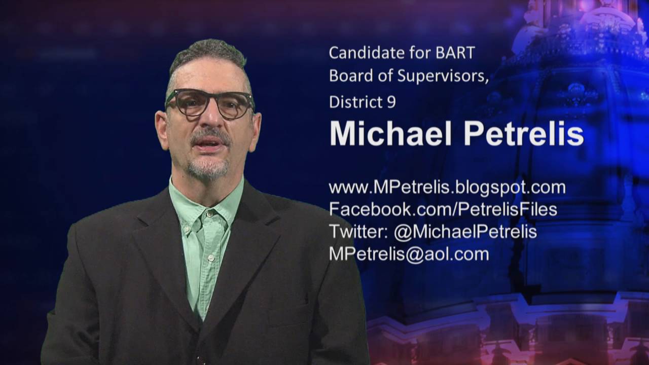 Michael Petrelis, Candidate for BART Board, District 9, Nov. 2016 ...