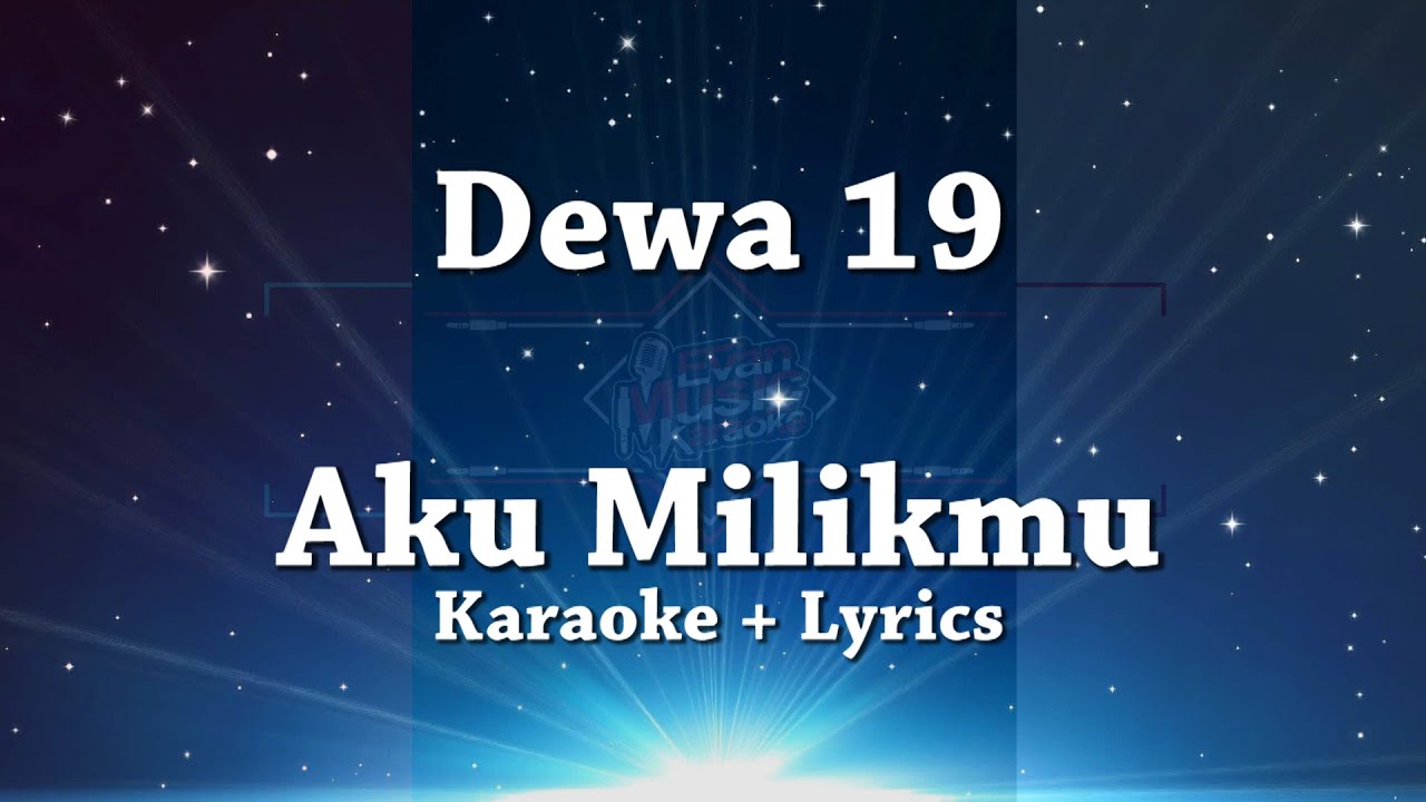 [ Karaoke + Lyrics ] Dewa 19 - Aku Milikmu - YouTube Music