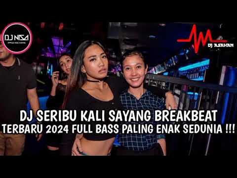 DJ SERIBU KALI SAYANG BREAKBEAT TERBARU 2024 FULL BASS TERBARU 2024 - YouTube