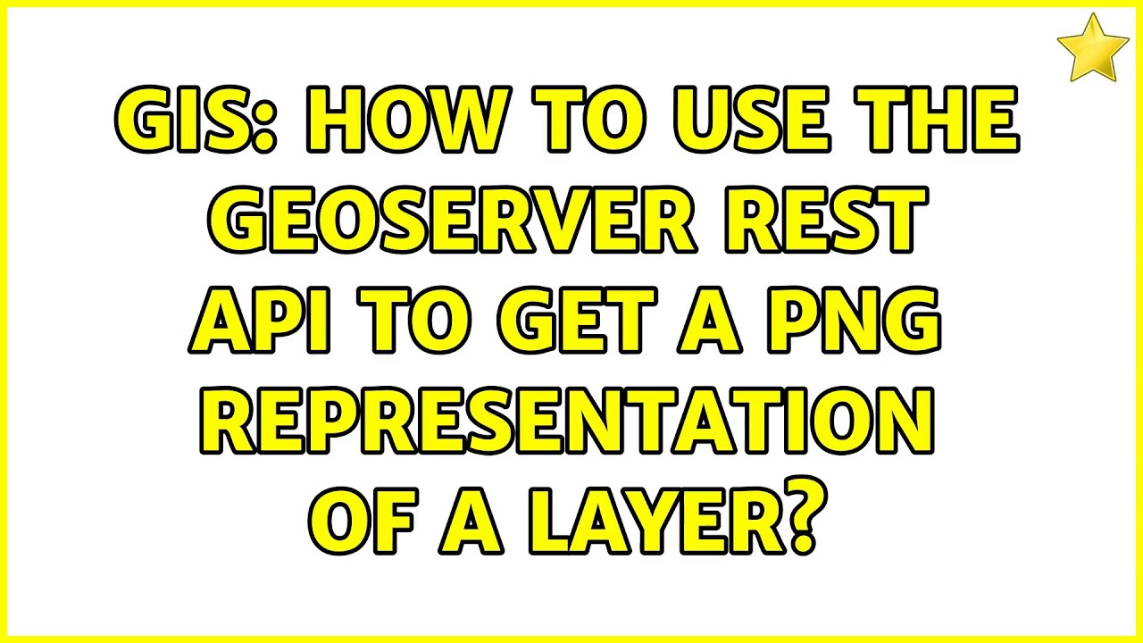 Gis How To Use The Geoserver Rest Api To Get A Png Representation Of A Layer 3 Solutions