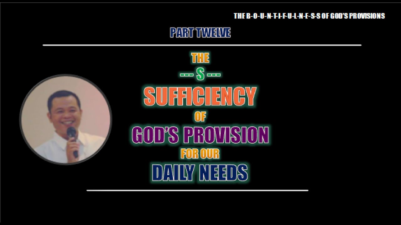 Part 12 --- The S--Sufficiency Of God's Provisions (2 Corinthians 12:9 ...