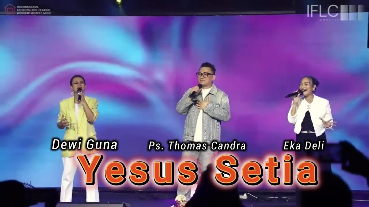YESUS SETIA - Ps. Thomas Candra feat Dewi Guna & Eka Deli - YouTube
