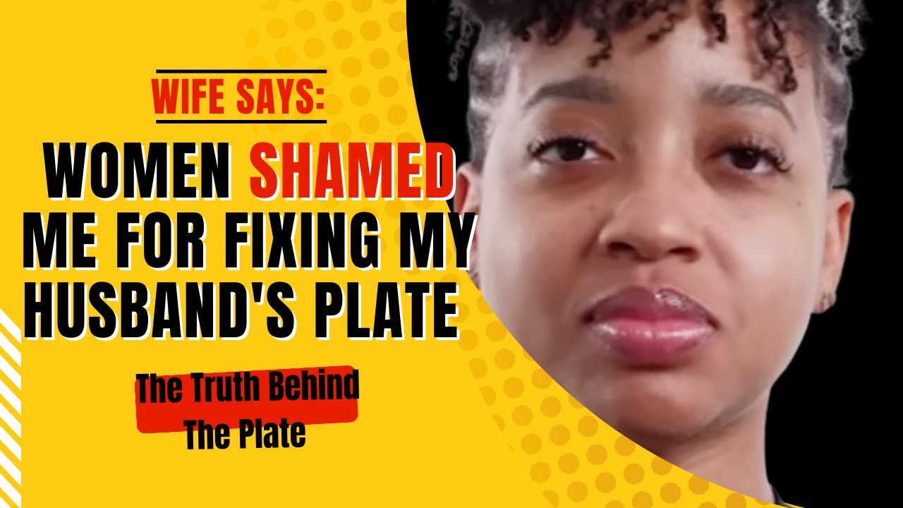 Wife Is Shamed By Other Women For Fixing Husband A Plate #marriage # ...