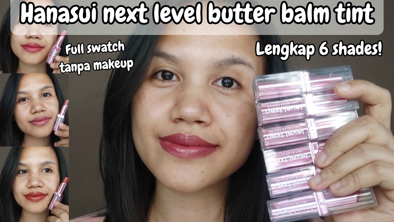 Hanasui Next Level Butter Balm Tint - Contoh lengkap 6 warna tanpa ...