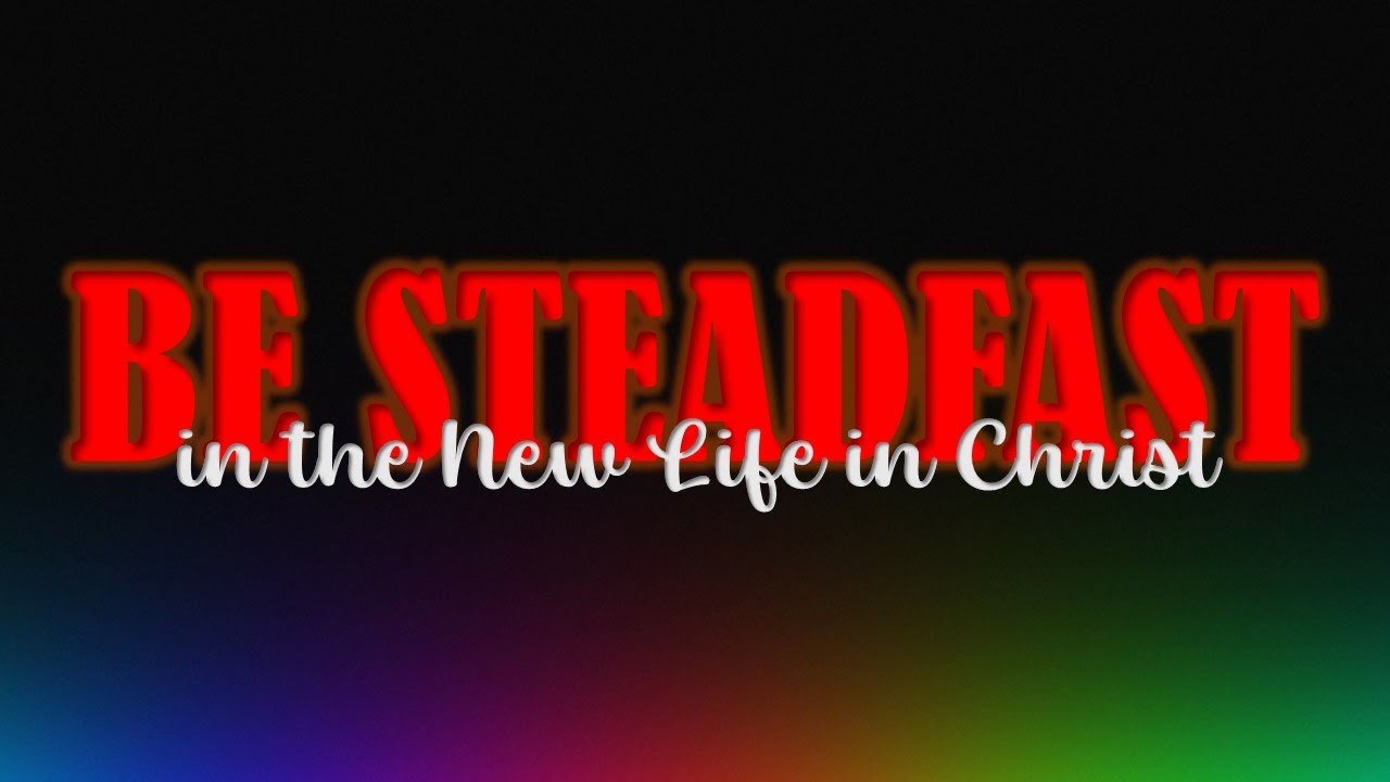 Be Steadfast in the New Life in Christ | Pastor Peter Lui | Elim Church ...