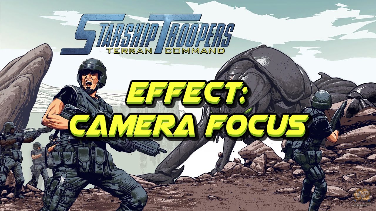 Starship Troopers: Terran Command - Effect: Camera Focus - YouTube