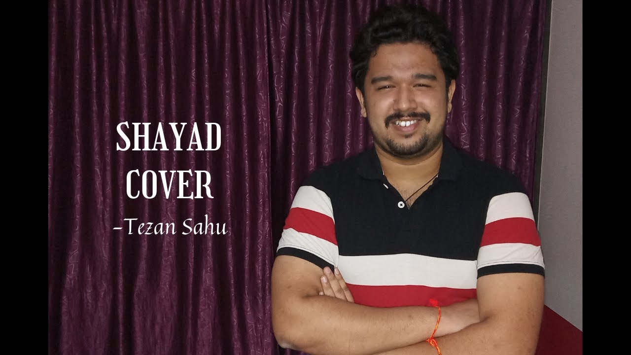 Shayad Cover | Love Aaj Kal (2020) | by Tezan Sahu - YouTube