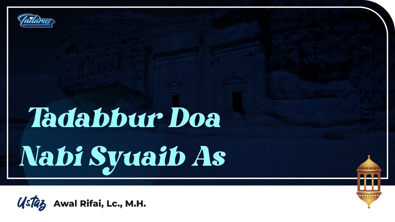 Tadarrus | Tadabbur Doa Nabi Syuaib AS - Ustaz Awal Rifai, Lc. - YouTube