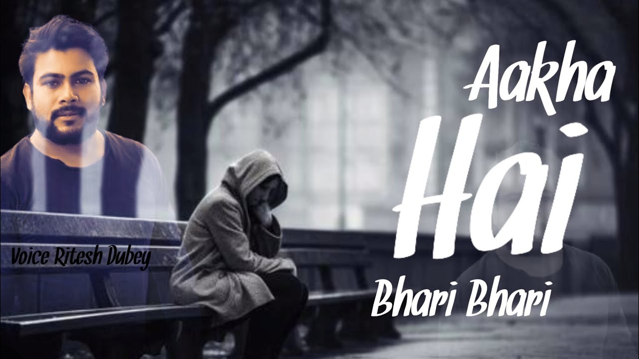 Aakh Hai Bhari Bhari Or Tum - Ritesh Dubey - Hindi Song- आँख है भरी भरी ...