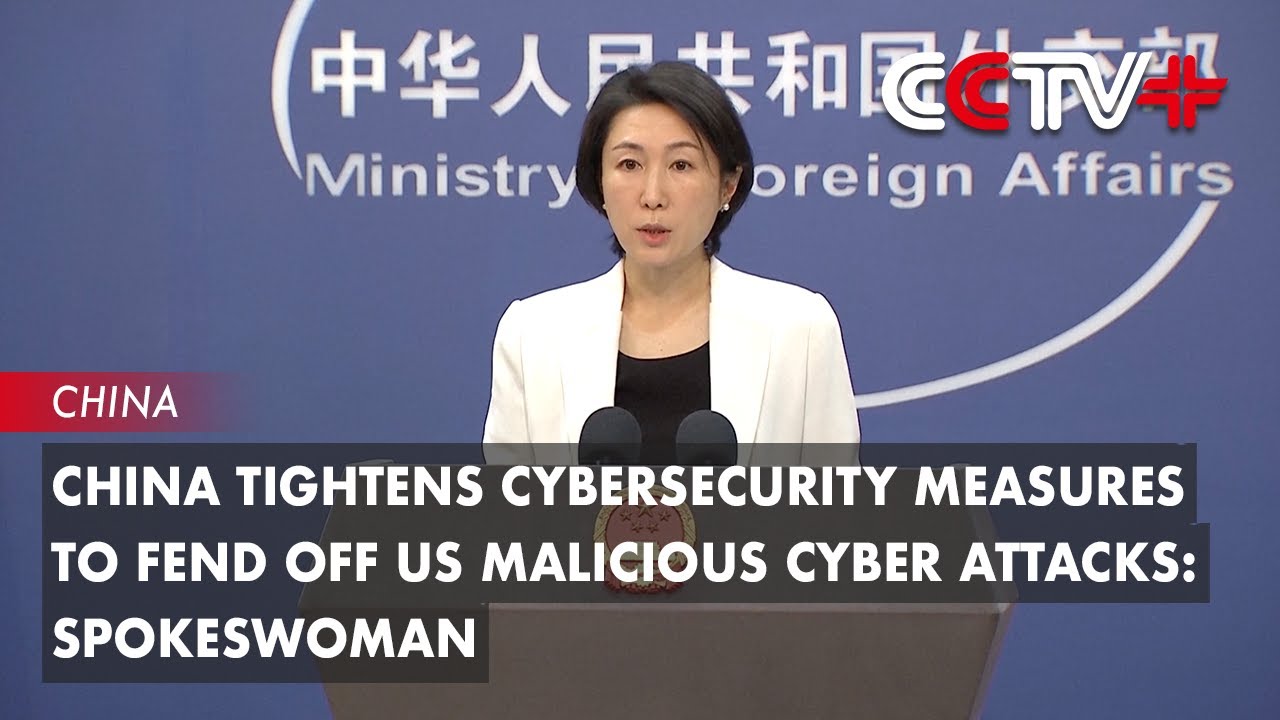 China Tightens Cybersecurity Measures to Fend off US Malicious Cyber Attacks: Spokeswoman - YouTube