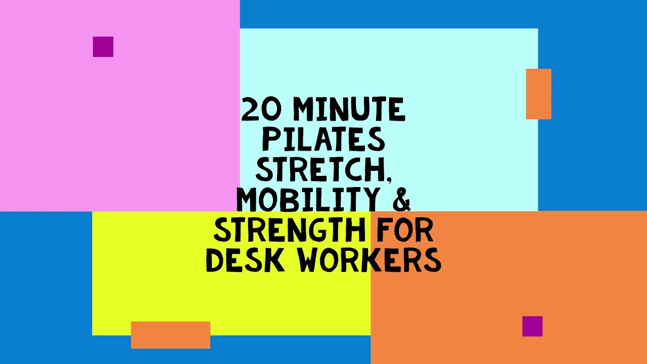 Pilates Mobility, Stretch & Strengthen Workout for Desk Workers! - YouTube