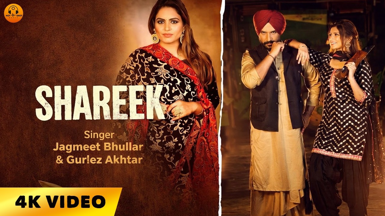 Shareek (4K Video) - Jagmeet Bhullar | Gurlez Akhtar | Punjabi songs ...