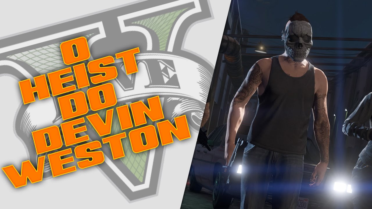 GTA V Road to 100% #8 - O Heist do Devin Weston - YouTube