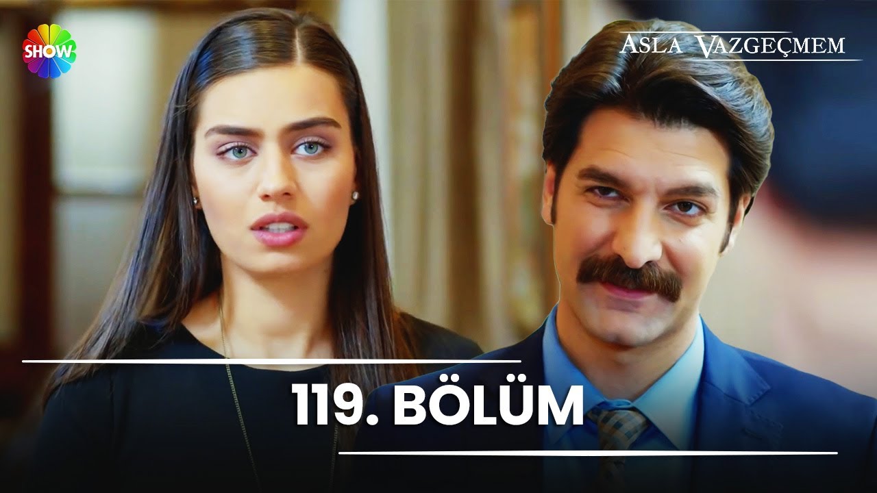Asla Vazgeçmem 119. Bölüm - HD - YouTube