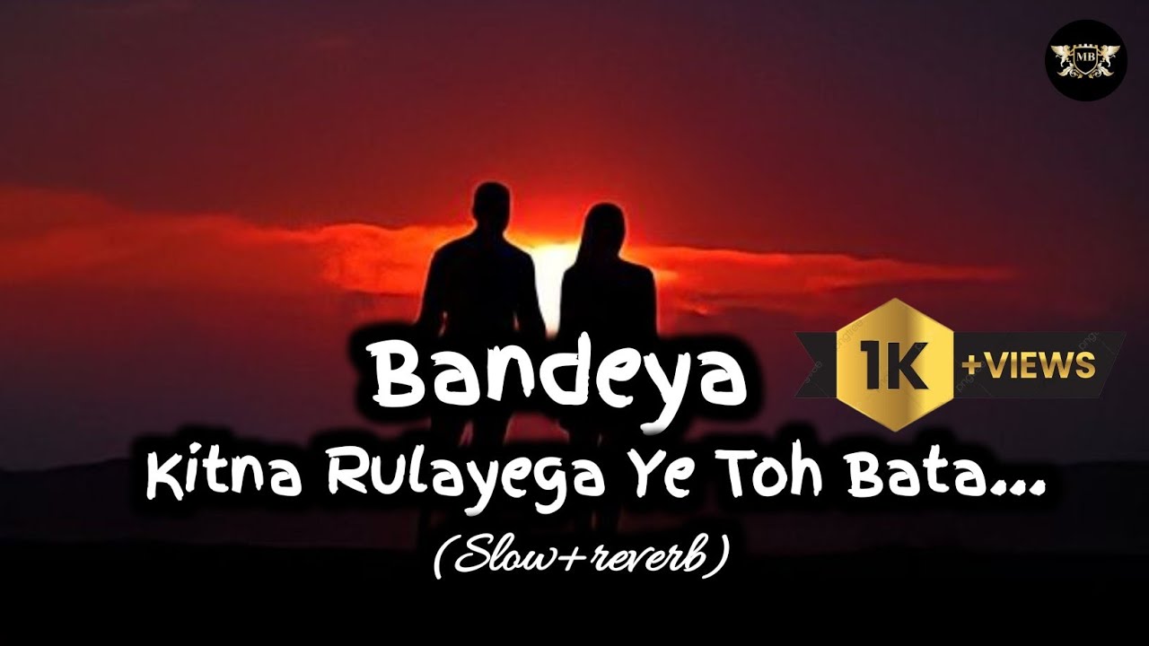 Bandeya|Kitna rulayega ye toh bata|(Slow+reverb)|Best Bandeya song ...