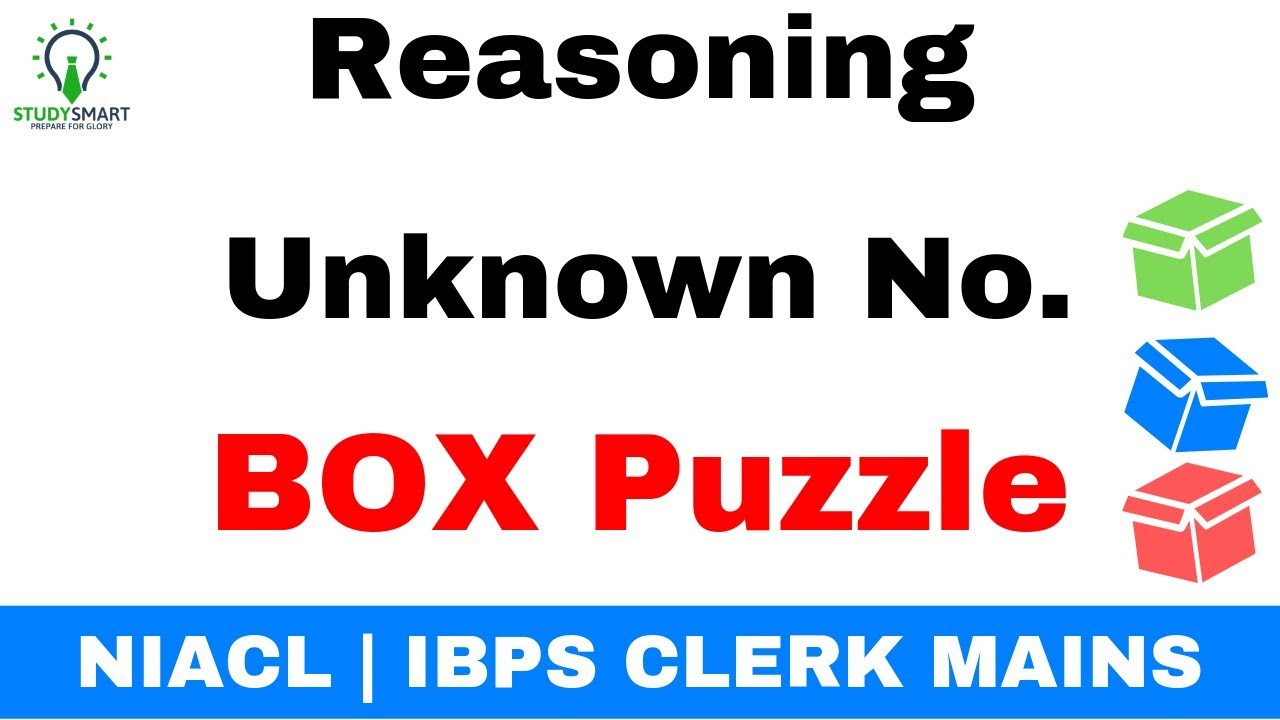 Unknown Number Of Box Puzzle Reasoning For NIACL IBPS CLERK Mains Unknown Number Of Box Puzzle Reasoning For NIACL IBPS CLERK Mains