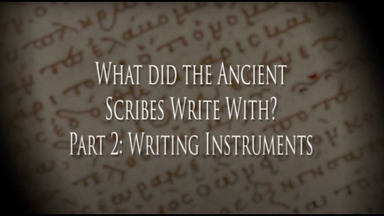 2-What Did the Ancient Scribes Write With? Writing Instruments (Part 2 ...
