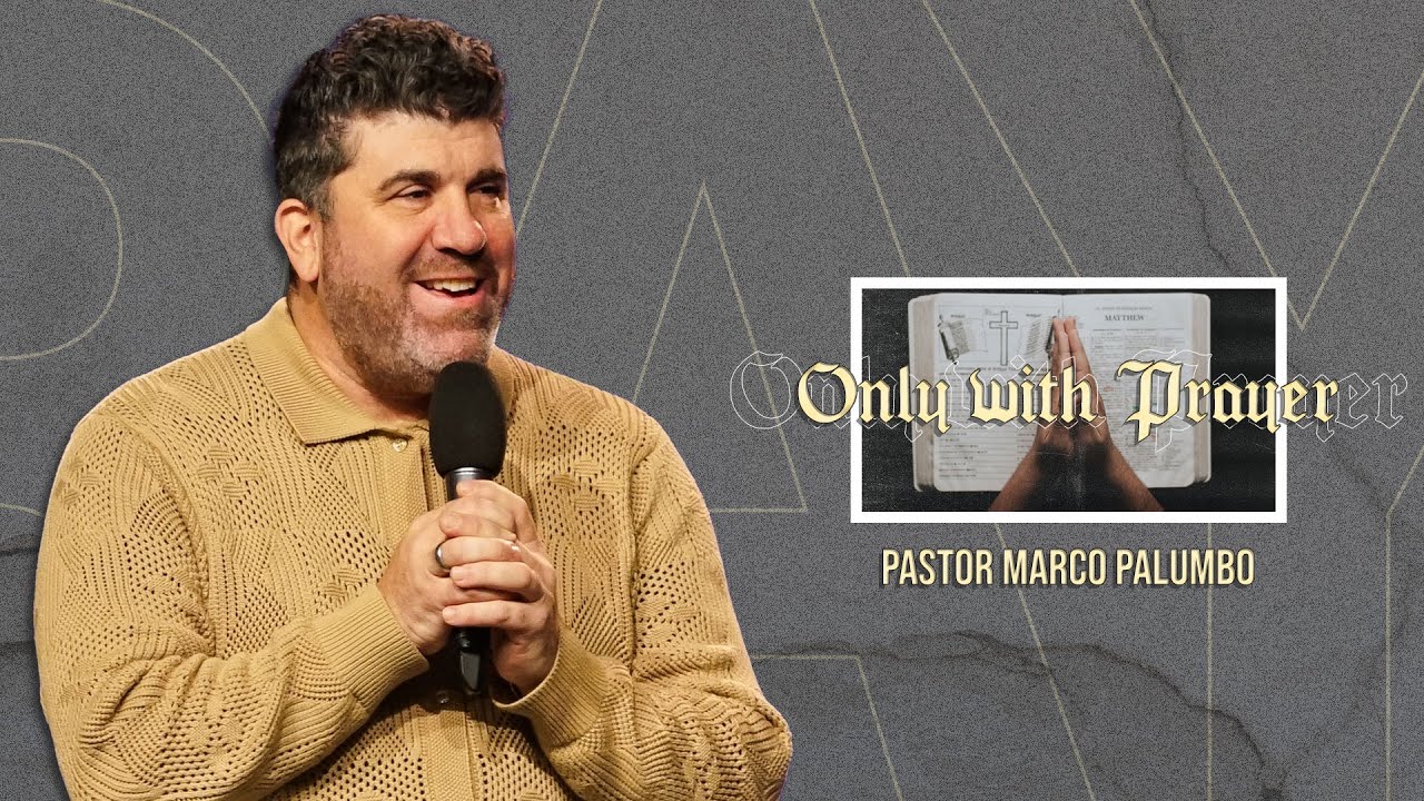 Only with Prayer - Pastor Marco Palumbo - YouTube